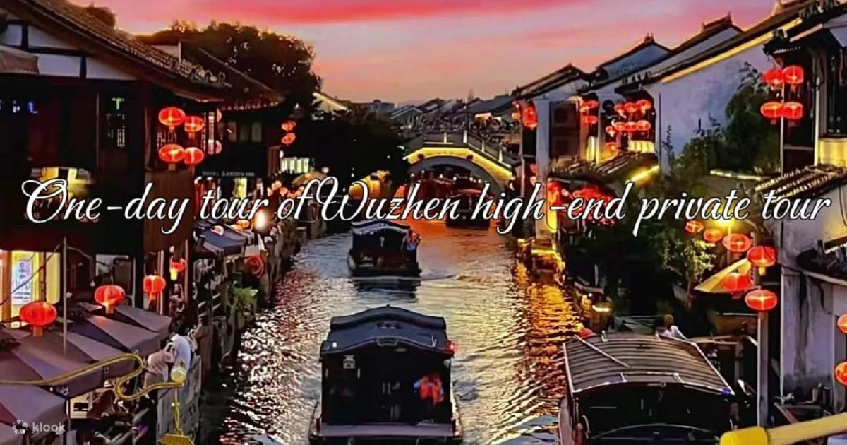 [Round Trip from Shanghai] Jiaxing Wuzhen Luxury Private 1-Day Tour • Explore the Unique Charm ...